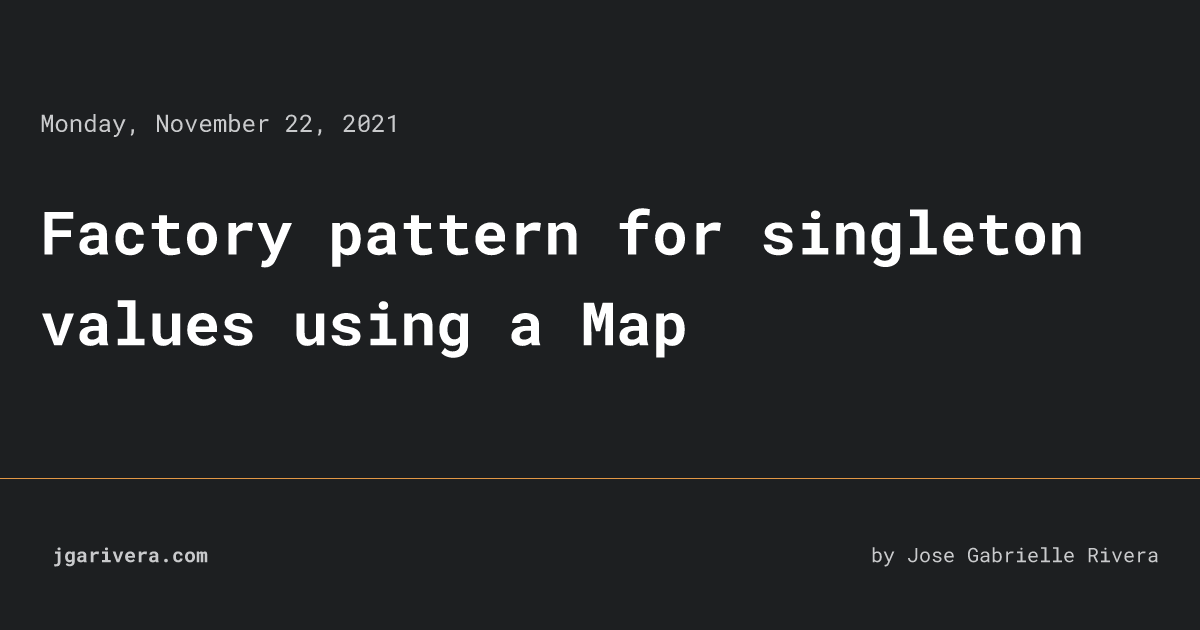Factory Pattern For Singleton Values Using A Map